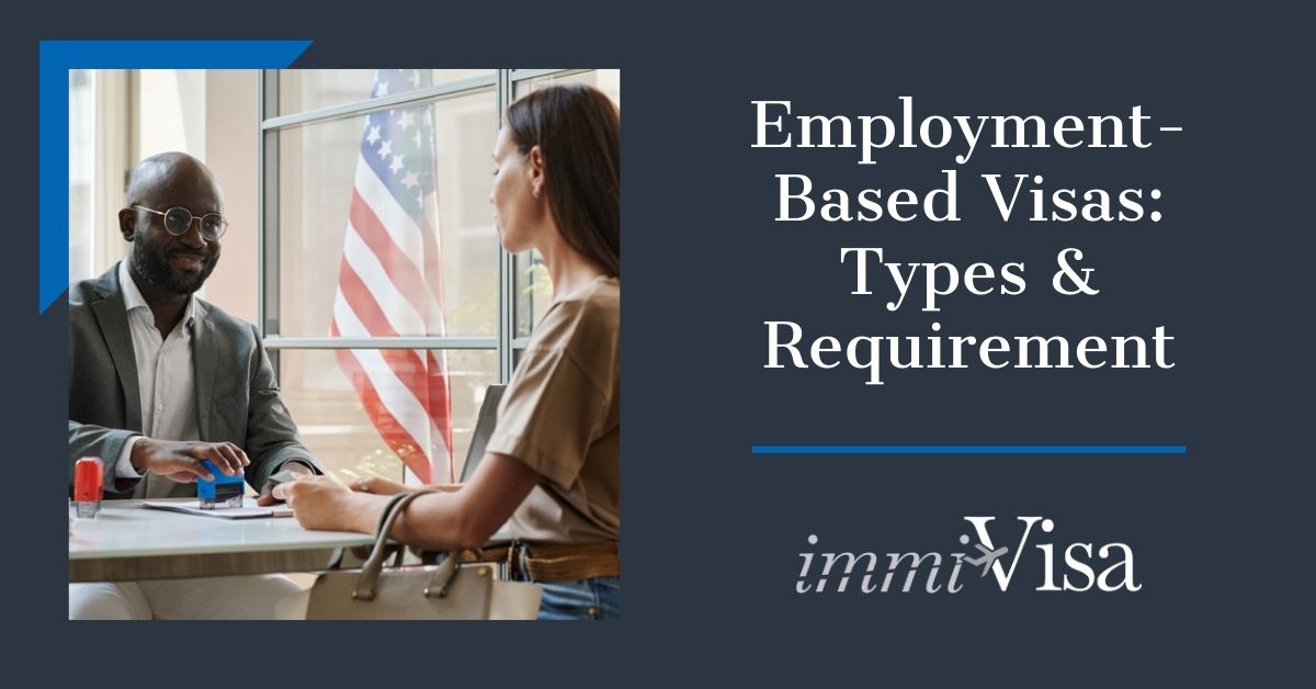 Employment-Based Visas: Types & Requirement